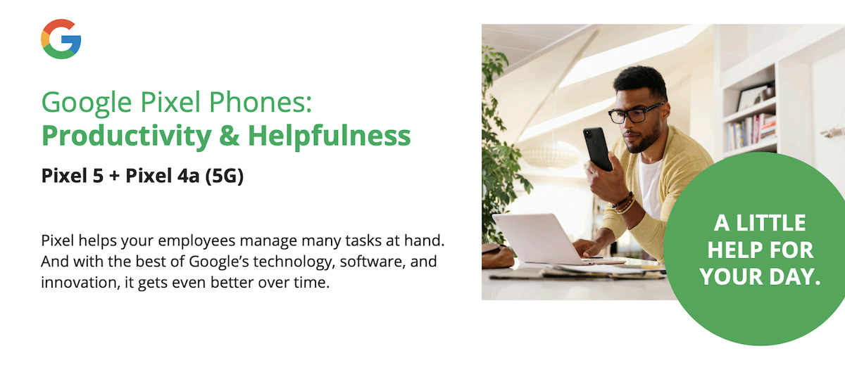 Google Pixel Phones: Productivity & Helpfulness - Enterprise Technology ...